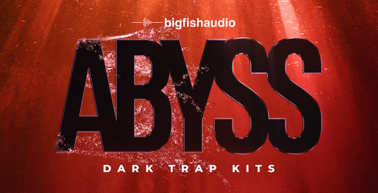 Abyss: Dark Trap Kits | Big Fish Audio | bestservice.com | EN