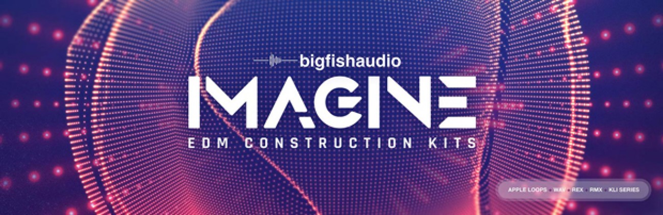 IMAGINE: EDM Construction Kits | Big Fish Audio | bestservice.com | EN